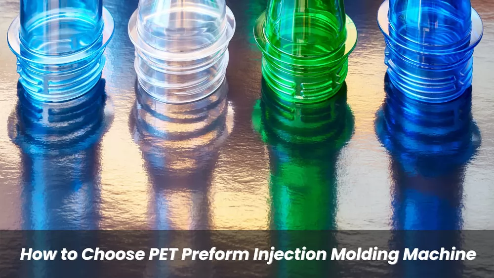 How to Choose PET Preform Injection Molding Machine - Sunbun