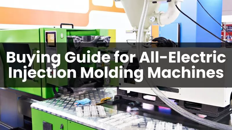 Buying Guide for All-Electric Injection Molding Machines 2025 - Sunbun